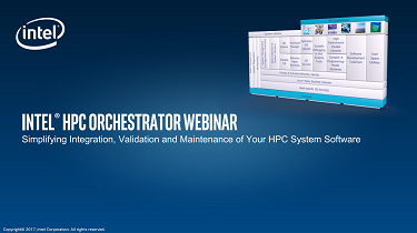 Intel® HPC Orchestrator Webinar - Simplifying your HPC System Software